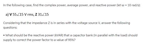 Solved In The Following Case Find The Complex Power Chegg