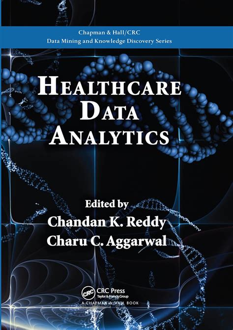 Healthcare Data Analytics Chapman And Hallcrc Data Mining And Knowledge Discovery