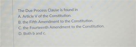 Solved The Due Process Clause Is Found Ina ﻿article V ﻿of
