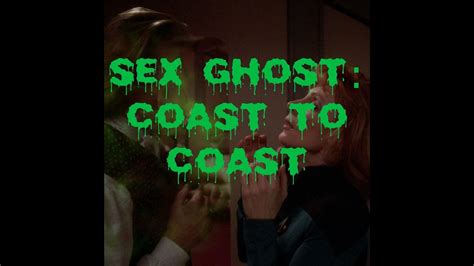 Sex Ghost Coast To Coast Youtube