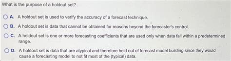 Solved What Is The Purpose Of A Holdout Seta ﻿a Holdout