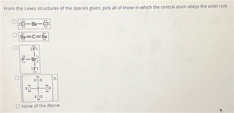 Solved From The Lewis Structures Of The Species Given Chegg Com