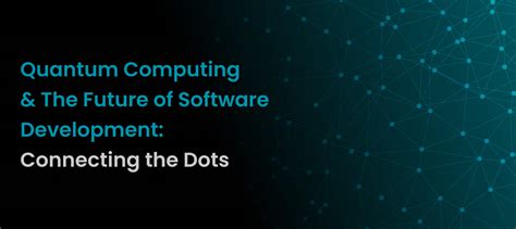 Quantum Computing And The Future Of Software Development