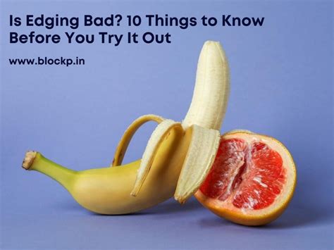 Is Edging Bad 10 Things To Know Before You Try It Out Blockp