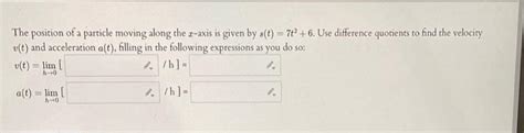 Solved The Position Of A Particle Moving Along The X Axis Is Chegg