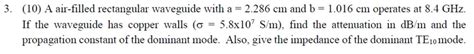 Solved 3 10 A Air Filled Rectangular Waveguide With A