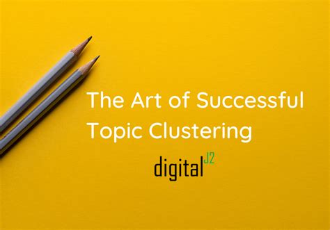 Content Planning Reimagined The Art Of Successful Topic Clustering