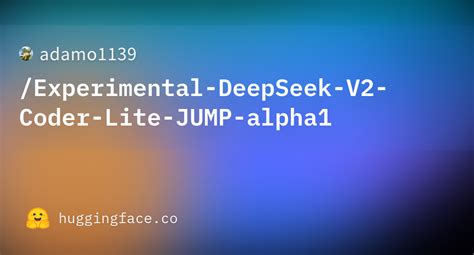 Adamo1139experimental Deepseek V2 Coder Lite Jump Alpha1 · Hugging Face