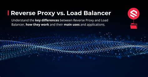 Reverse Proxy Vs Load Balancer