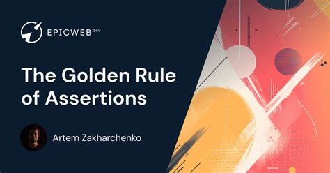 The Golden Rule Of Assertions Epic Web Dev