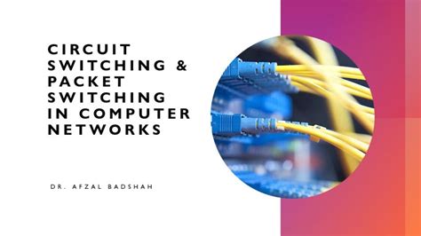 Circuit Switching And Packet Switching In Computer Networks Afzal