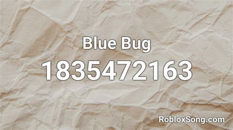 Blue Bug Roblox Id Roblox Music Codes