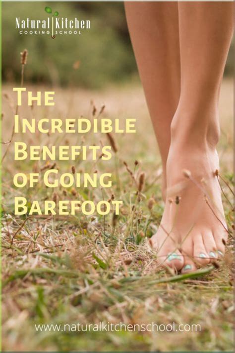 The Incredible Benefits Of Going Barefoot Benefits Of Barefoot Walking In Nature All Body
