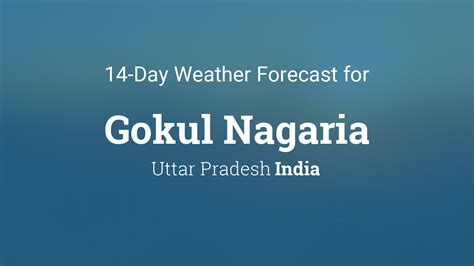 Gokul Nagaria Uttar Pradesh India 14 Day Weather Forecast