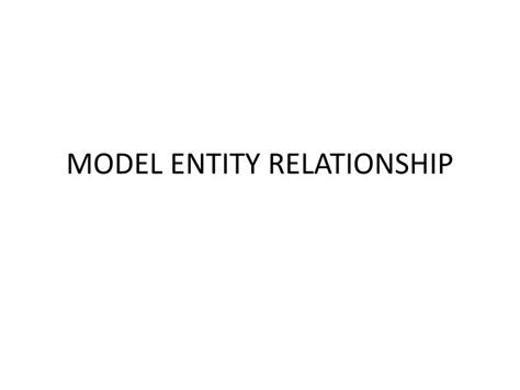 PPT MODEL ENTITY RELATIONSHIP PowerPoint Presentation Free Download ID 3787298
