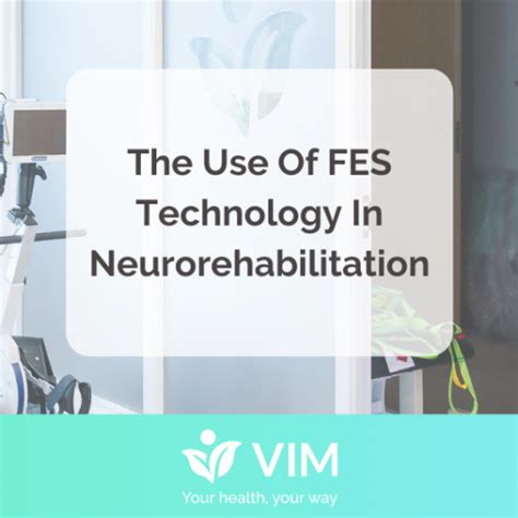 Fes Cycling Therapy In Neurorehabilitation Vim Health