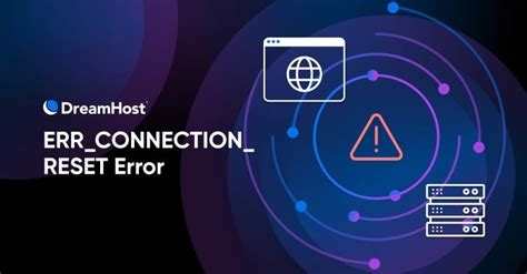Common Causes Of Errconnectionreset And Solutions