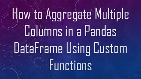 how to aggregate multiple columns in a pandas dataframe using custom