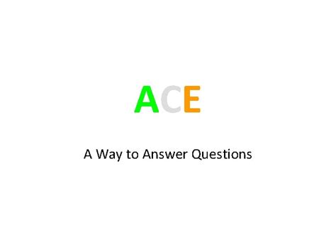 Ace A Way To Answer Questions What Is