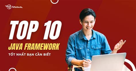 Top 10 Framework Java Tốt Nhất Bạn Không Thể Bỏ Qua Iviettech Iviettech