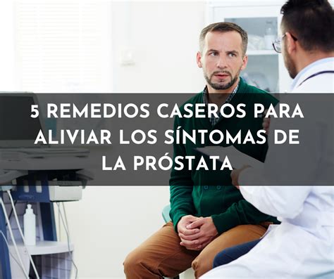 remedios caseros para aliviar los síntomas de la próstata