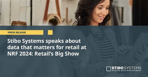 Stibo Systems Speaks About Data That Matters For Retail At Nrf 2024