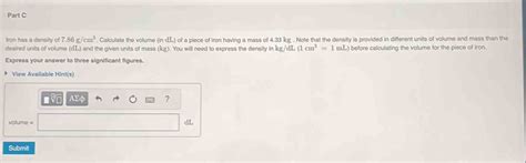 Solved Part C Iron Has A Density Of 786gcm3 Calculate The Volume