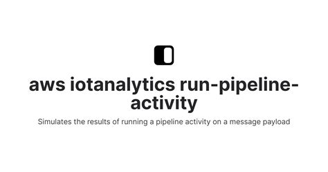 Aws Iotanalytics Run Pipeline Activity Fig