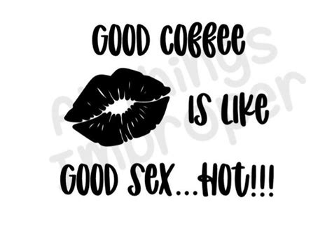 Coffee Svg File Coffee Cut File Sex Svg File Sex Cut File Offensive