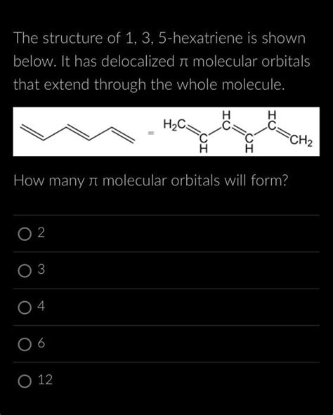 Solved The Structure Of 1 3 5 Hexatriene Is Shown Below It Has