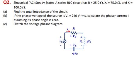 Solved Sinusoidal Ac Steady State A Series Rlc Circuit