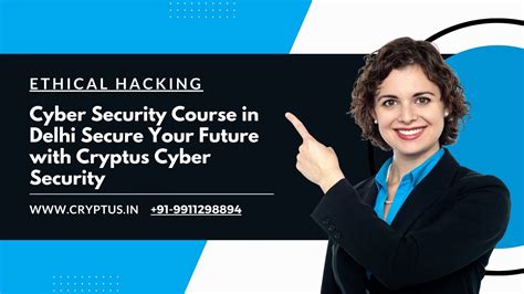 Cyber Security Course In Delhi Secure Your Future With Cryptus Cyber Security