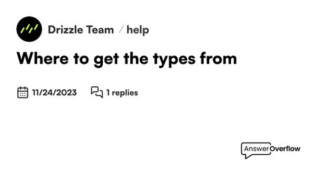 Where To Get The Types From Drizzle Team