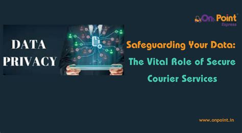 Safeguarding Your Data The Vital Role Of Secure Courier Services