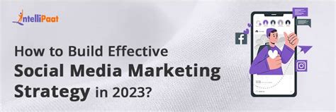 How To Build An Effective Social Media Marketing Strategy In 2023