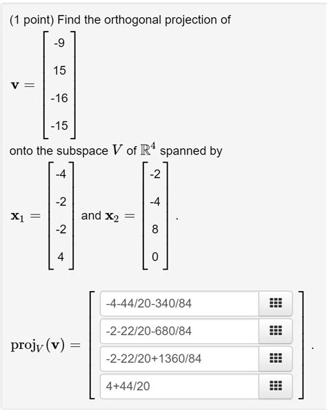 Solved 1 Point Find The Orthogonal Projection Of 9 15 16