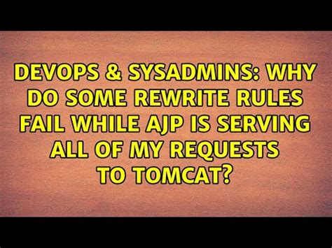 Why Do Some Rewrite Rules Fail While AJP Is Serving All Of My Requests