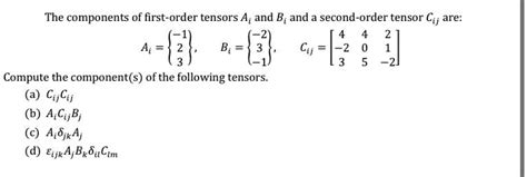 Solved The Components Of First Order Tensors A And B And A Second