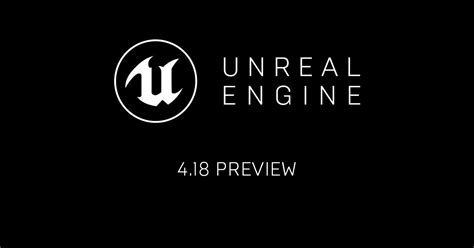 Unreal Engine 4 18 Preview 1 Released