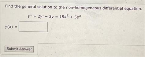 Solved Find The General Solution To The Non Homogeneous