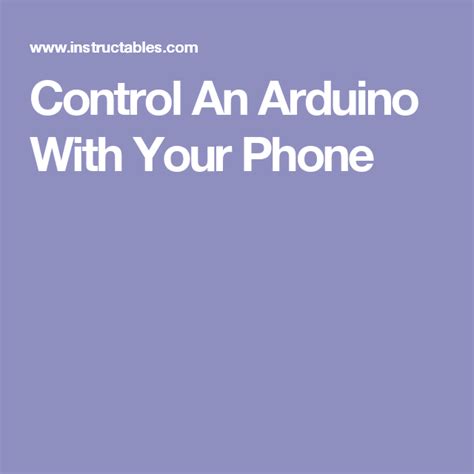 Control An Arduino With Your Phone Arduino Phone Control