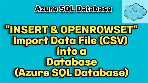 Insert And Openrowset For Import Of Csv From Blob Storage To Azure Sql Db Openrowset Youtube