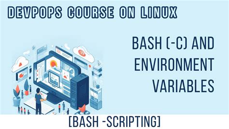 Bash C And Environment Variables Bash Scripting Devops Course On Linux Youtube