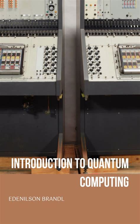 Introduction To Quantum Computing Ebook Edenilson Brandl