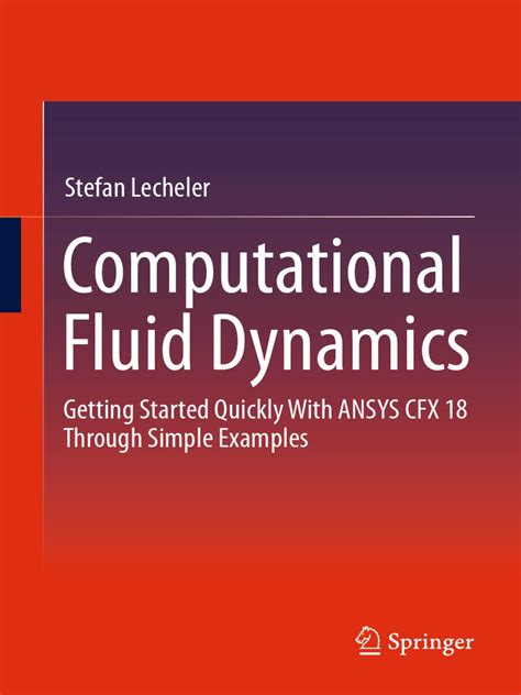 Computational Fluid Dynamics Getting Started Quickly With Ansys Cfx