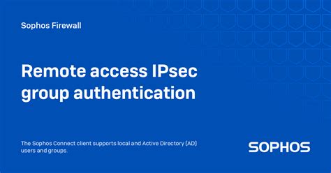 Remote Access Ipsec Group Authentication Sophos Firewall
