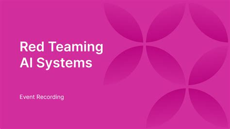 Red Teaming AI Systems Video OpenAI Forum