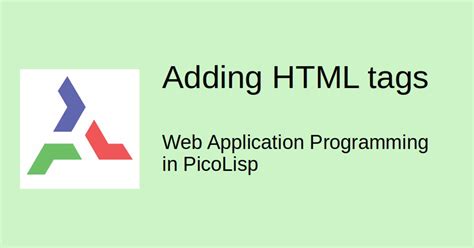 Web Application Programming In Picolisp Adding Html Tags
