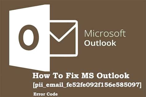 How To Fix Outlook Pii Email Fe52fe092f156e585097 Error Code