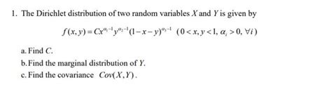 Solved 1 The Dirichlet Distribution Of Two Random Variables